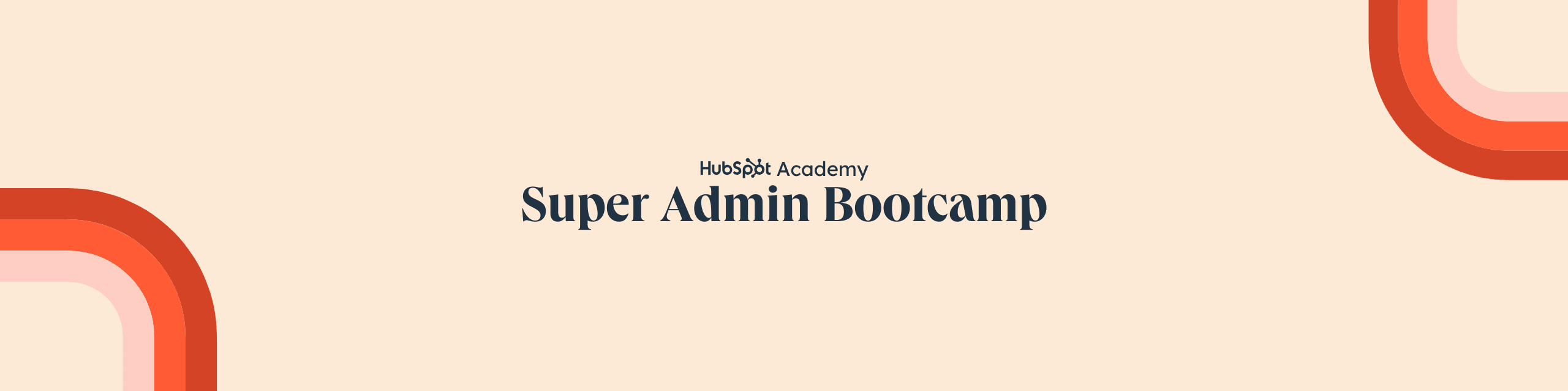 Super Admin Bootcamp - Spring 2025 at HubSpot Academy Bootcamps Super Admin Bootcamp - Fall 2025